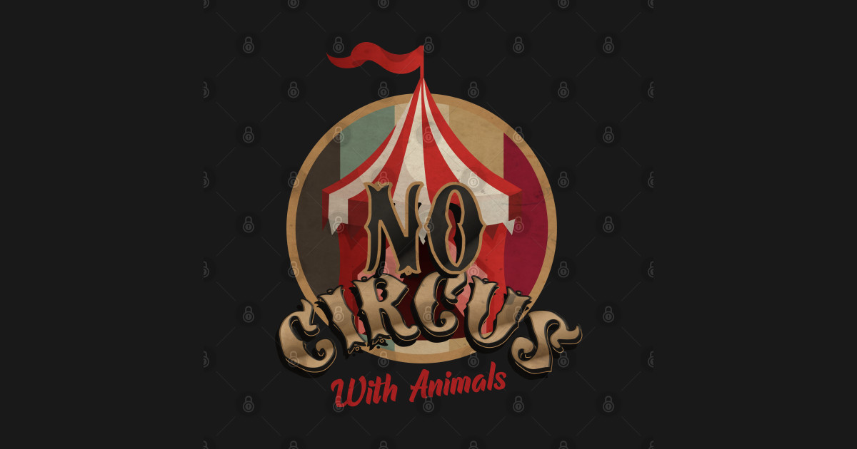 No Circus With Animals - Animals Lover - T-Shirt | TeePublic