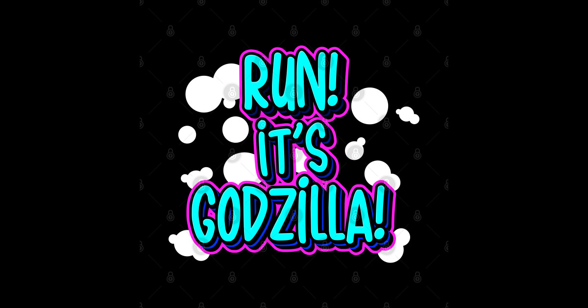 Run It's Godzilla - Run Its Godzilla - Sticker | TeePublic