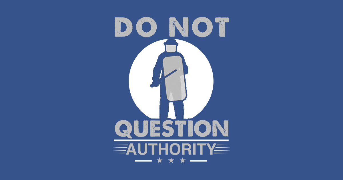 Do Not Question Authority - Nonconformist Gift - Authority - T-Shirt ...