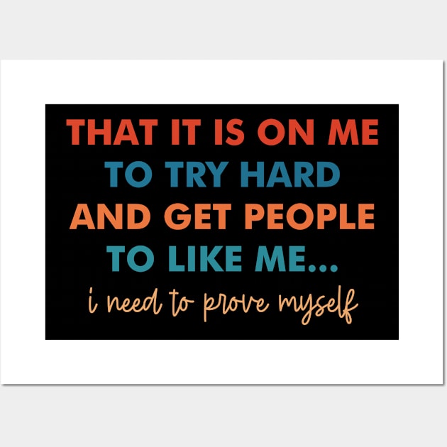 That It Is On Me To Try Hard And Get People To Like Me - Try Hard ...