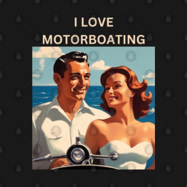 I Love Motorboating Funny T Shirt Teepublic