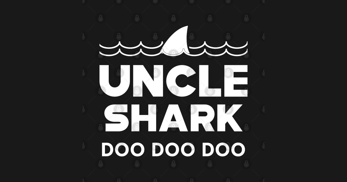 Uncle Shark doo doo doo - Uncle Shark - T-Shirt | TeePublic