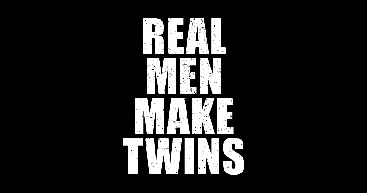 Real Men Make Twins - Real Men Make Twins - Sticker | TeePublic