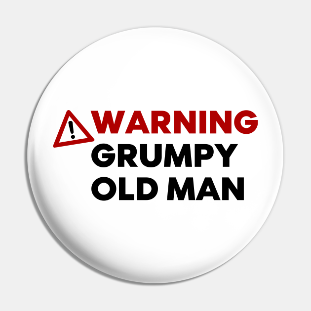 Warning Grumpy Old Man. Funny Old Man Saying. Great For Grumpy Dads ...