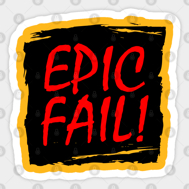 Epic Fail Graffiti Box - Epic Fail - Sticker | TeePublic
