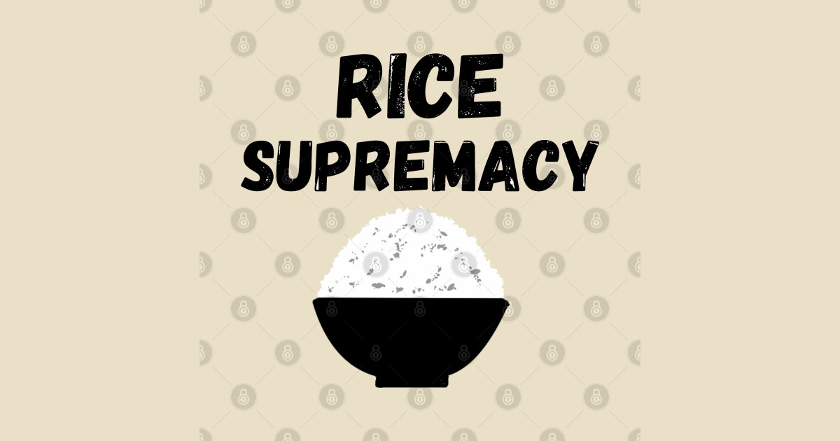 Rice Supremacy Joke Design - Asian Food - T-Shirt | TeePublic