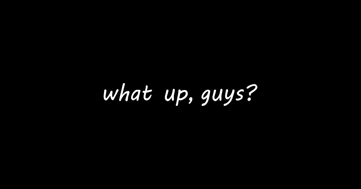 what up guys - What Up - Sticker | TeePublic