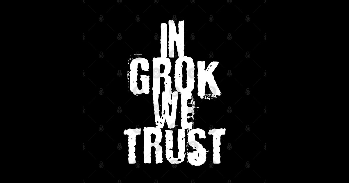 In Grok We Trust - Funny Quote - Sticker | TeePublic