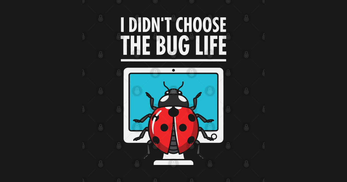 I Didn't Choose The Bug Life - Programmer - T-Shirt | TeePublic