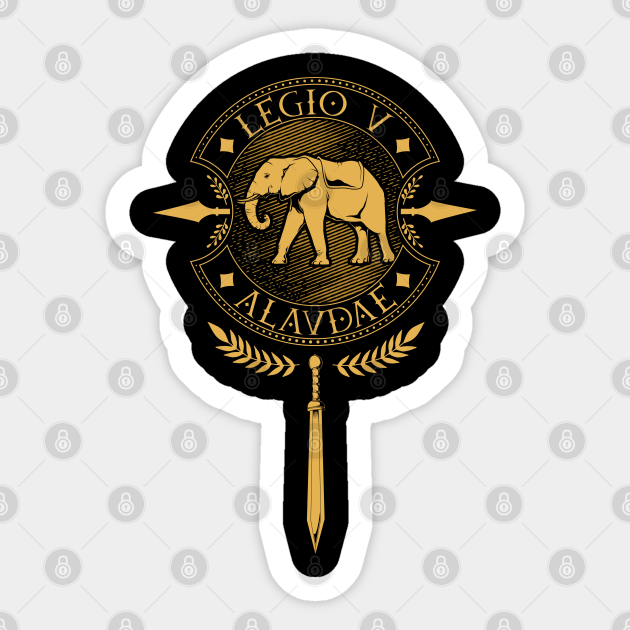 Legio V Alaudae - Roman Legion - Roman Legion - Sticker | TeePublic