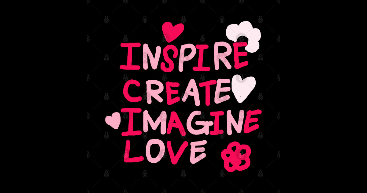 INSPIRE, CREATE, IMAGINE, LOVE - Inspire Create Imagine Love - Sticker ...