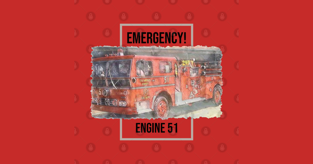 Emergency Engine 51 - Emergency Tv Show - T-Shirt | TeePublic