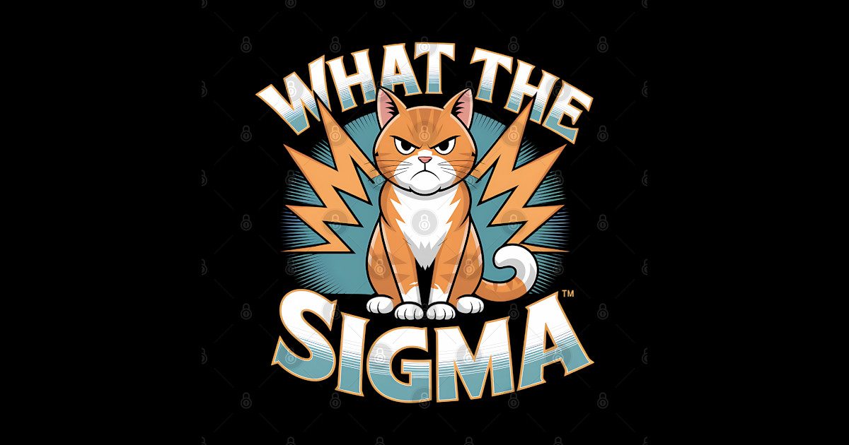 ERM, What The Sigma Meme Cat Ironic Brainrot Y2K - What The Sigma ...
