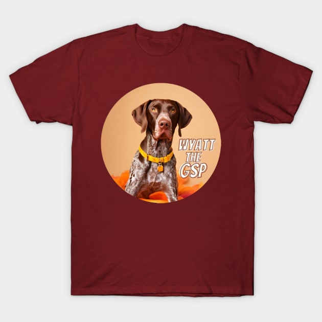 Wyatt the GSP - Wyatt The Gsp - T-Shirt | TeePublic