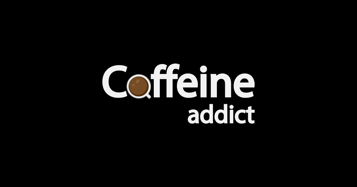 Caffeine addict text design - Caffeine Addict Text Design - Posters and ...