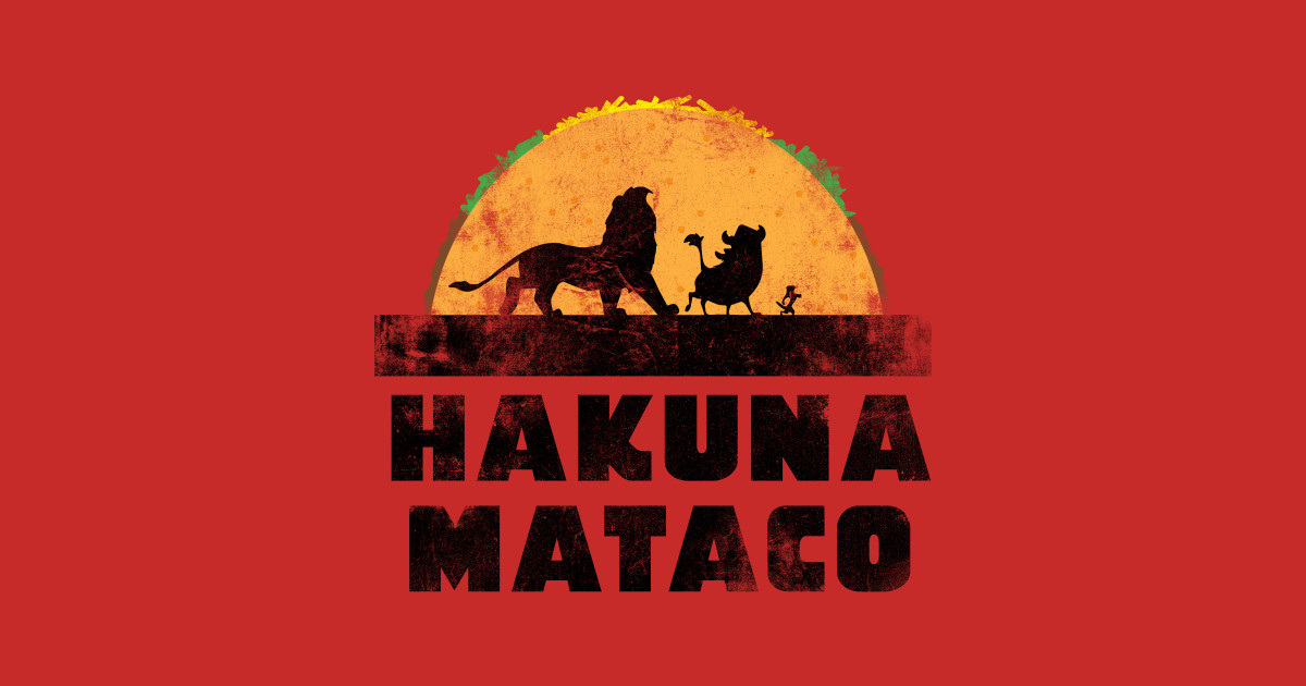 Hakuna Mataco - Lion King - T-Shirt | TeePublic