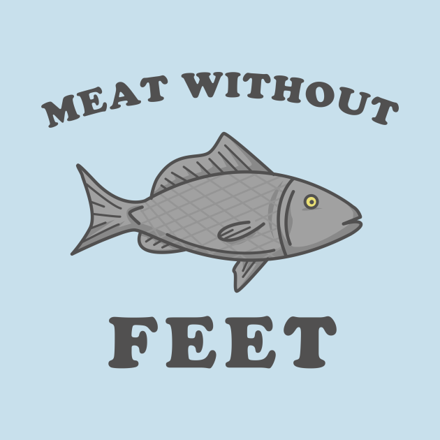 Meat Without Feet - Pescatarian - T-Shirt | TeePublic