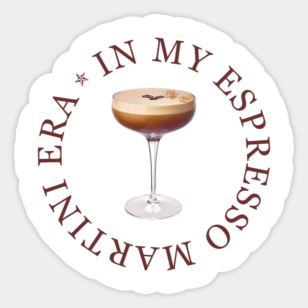 In my Espresso Martini Era - Espresso Martini - Sticker | TeePublic