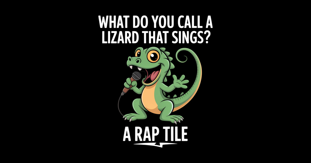 What Do You Call A Lizard That Sings A Rap-Tile - Lizard Funny - Phone ...