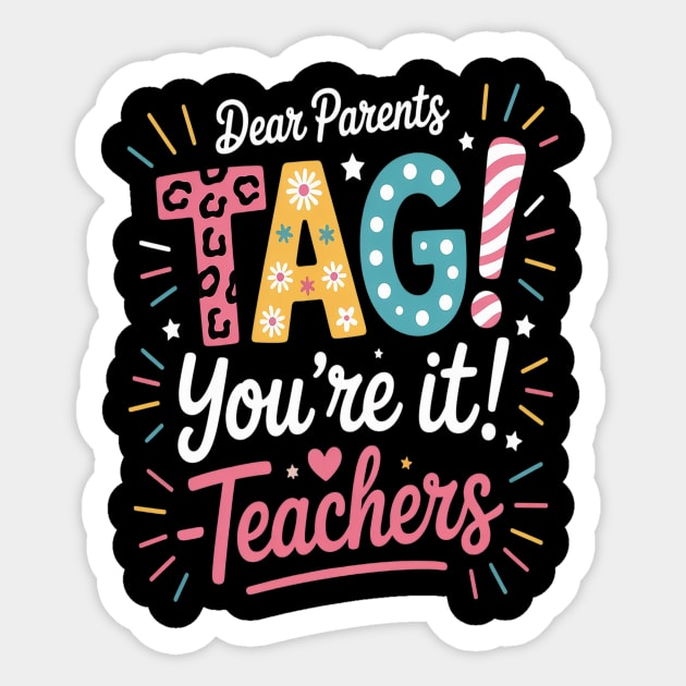 Dear Parents Tag Your It - Dear Parents Tag Your It - Sticker | TeePublic