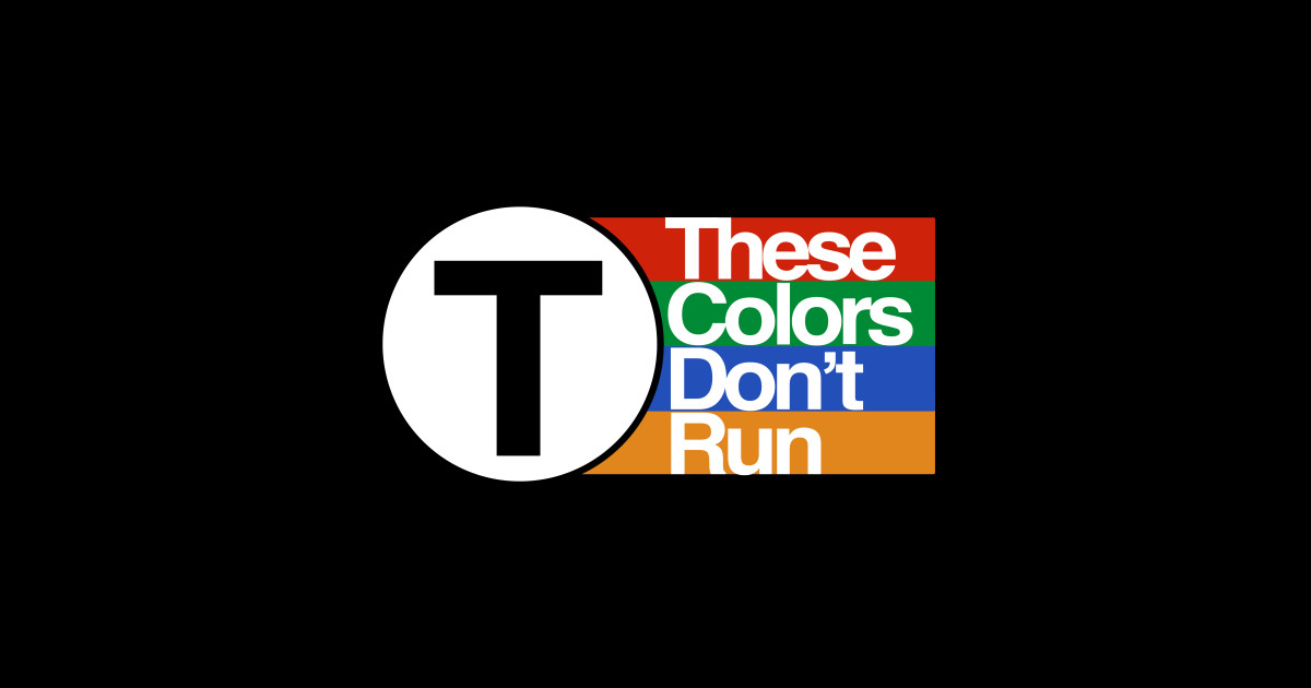MBTA - These Colors Don't Run - Mbta - T-Shirt | TeePublic