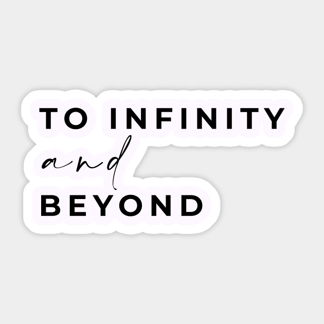 To infinity and beyond - Infinity - Sticker | TeePublic