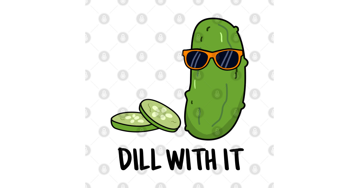 Dill With It Cute Dill Pun - Dill Pun - T-Shirt | TeePublic