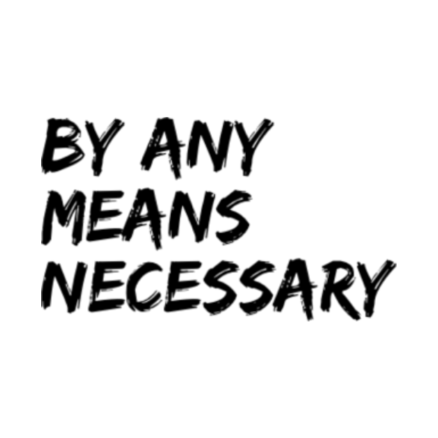 By any means - By Any Means - T-Shirt | TeePublic