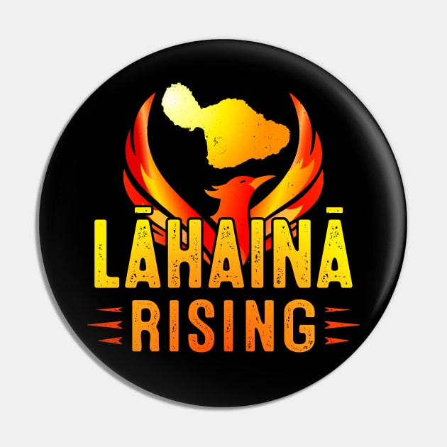 Lahaina Rising Phoenix Lahaina Strong - Lahaina - Pin | TeePublic