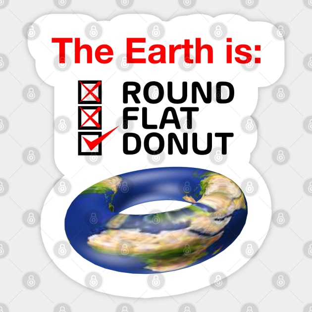 The earth is donut - Flat Eather - Sticker | TeePublic