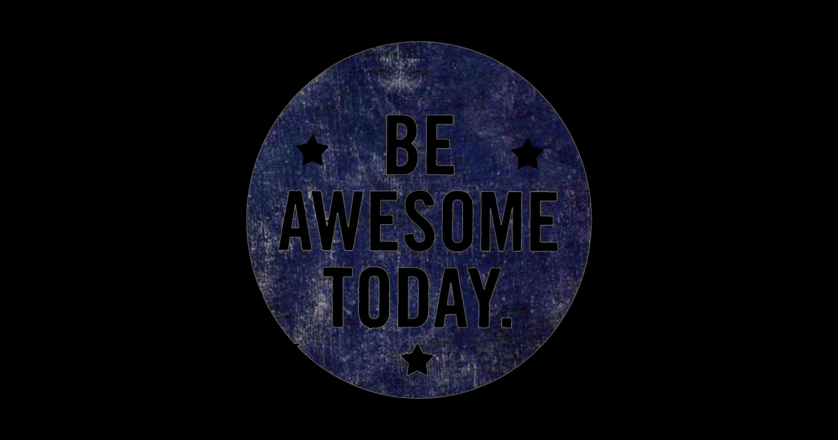 Be Awesome - Awesome - Sticker | TeePublic