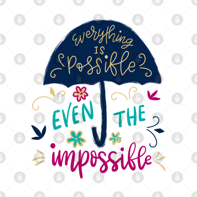 Everything is possible even the impossible - Mary Poppins - T-Shirt ...