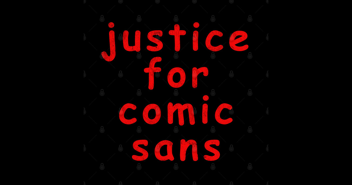 Justice For Comic Sans - Graphic Designer - Sticker | TeePublic