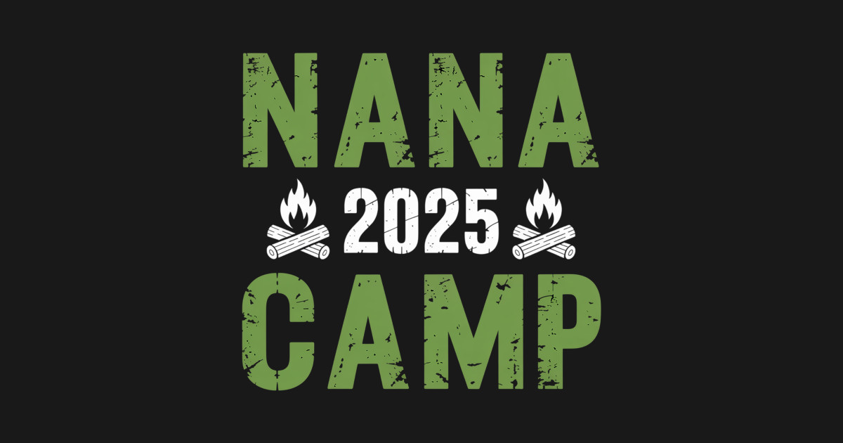 Nana Camp 2025 Family Vacation Summer - Nana Camp - T-Shirt | TeePublic