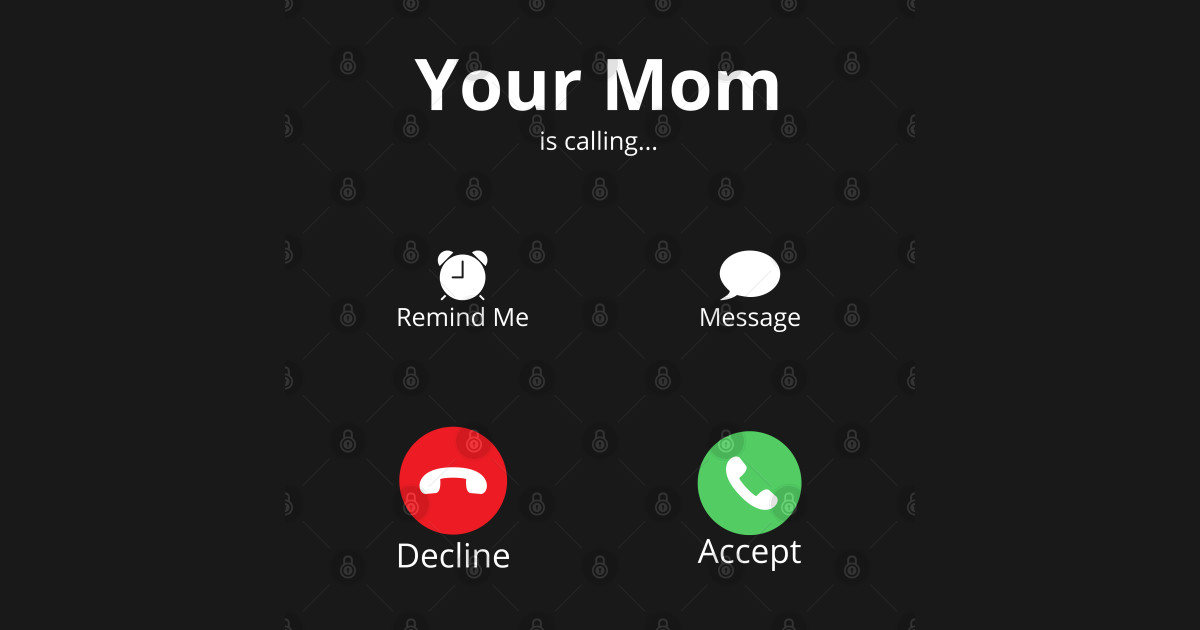 Your Mom Is Calling Celebrating Mother's Day - Mothers Day Gift - T ...