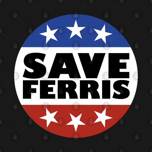 Save Ferris Badge - Ferris Bueller - Kids T-Shirt | TeePublic