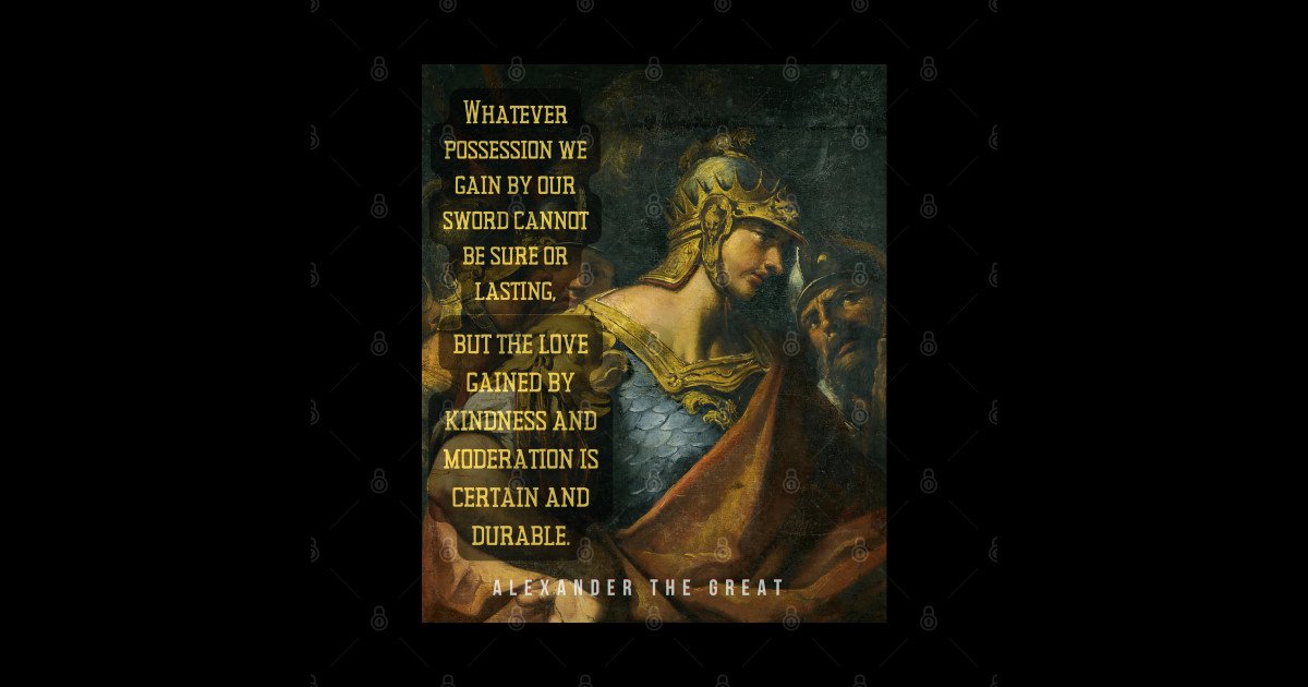 Alexander the great portrait and quote: Whatever possession we gain by ...