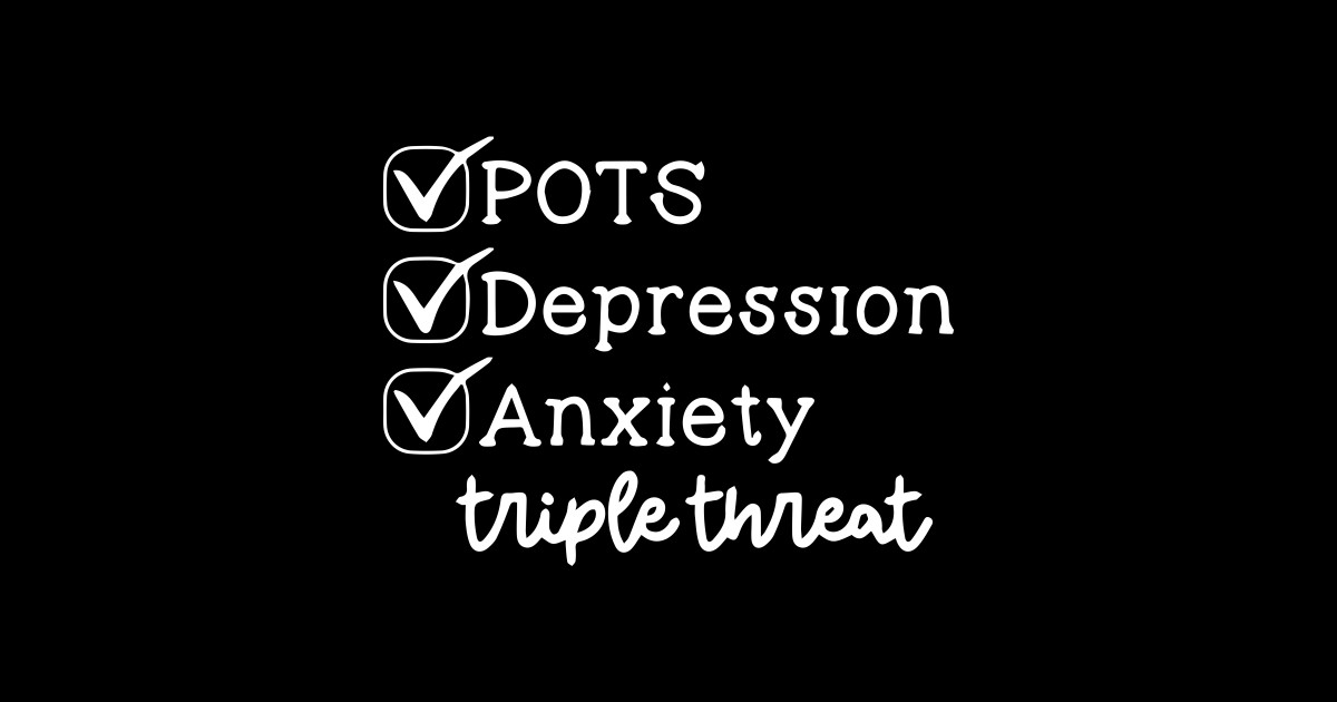 POTS Depression Anxiety - Funny Chronic Illness - Pots Depression ...