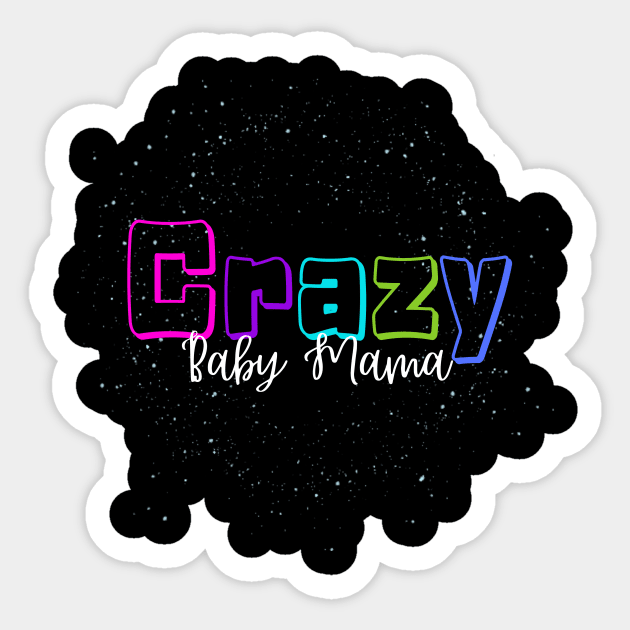 Crazy Baby Mama - Momlif - Sticker | TeePublic