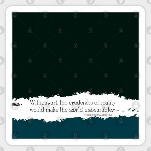 Without Art the Crudeness of Reality, George Bernard Shaw Political Art ...