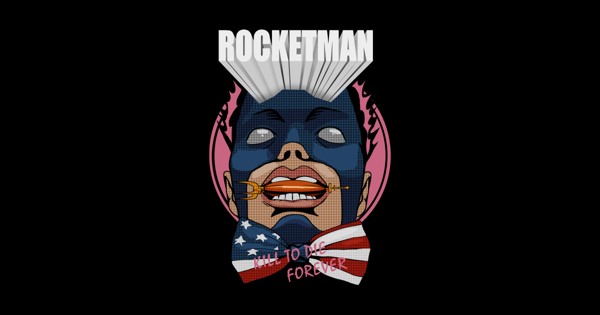 KILL TO DIE FOREVER - Rocketman - Sticker | TeePublic
