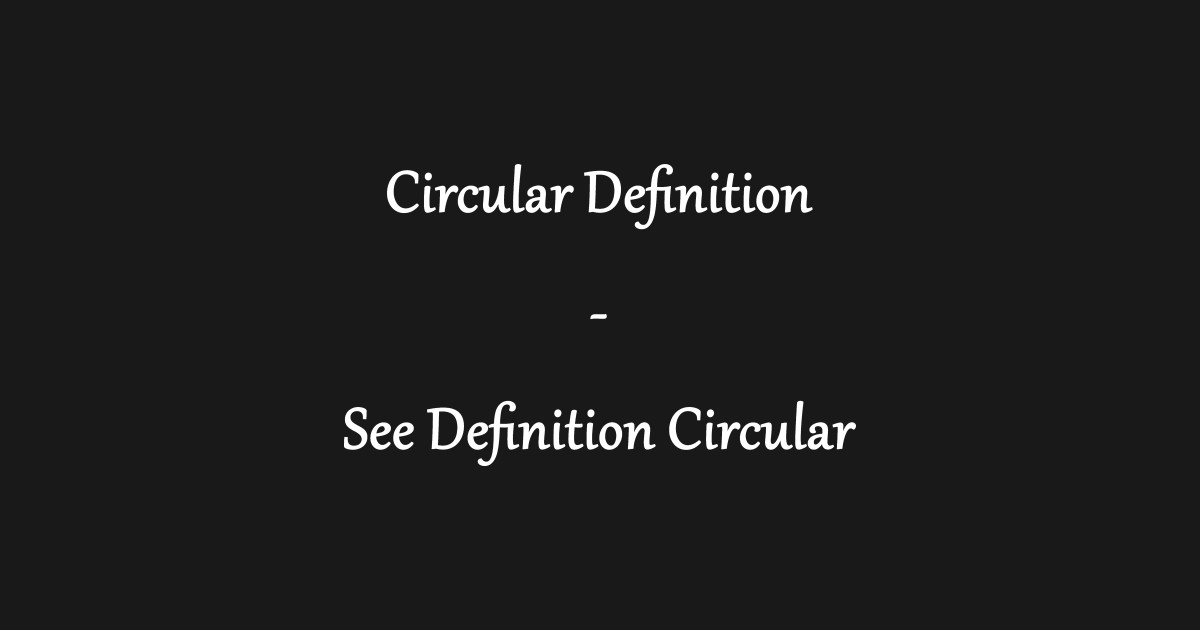 Funny "Ciruclar Definition" Joke - Funny Joke Sarcasm Circular ...