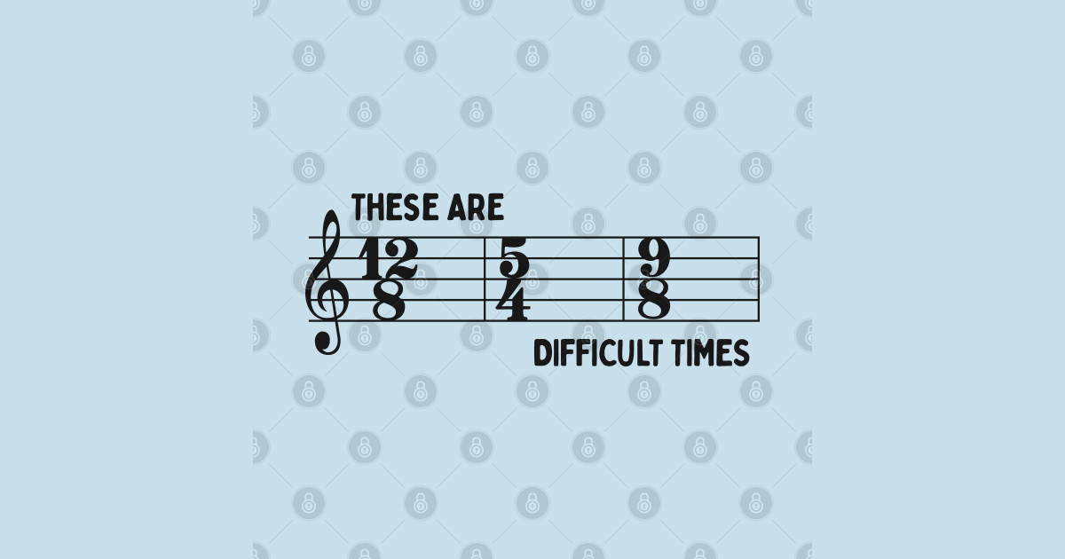 These Are Difficult Times: Funny Time Signatures Pun for Musicians ...