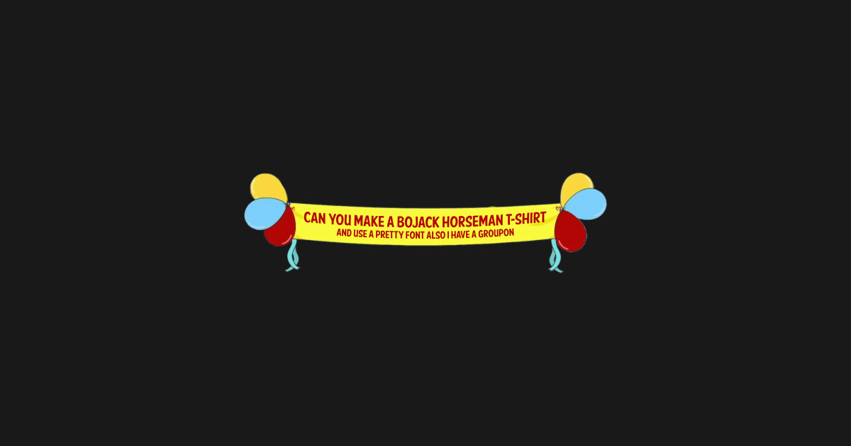 Bojack Horseman Funny Sign Gag Tshirt - Bojack Horseman - T-Shirt ...