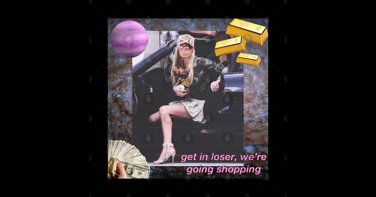 Get in loser we're going shopping - Paris Hilton - Magnet | TeePublic