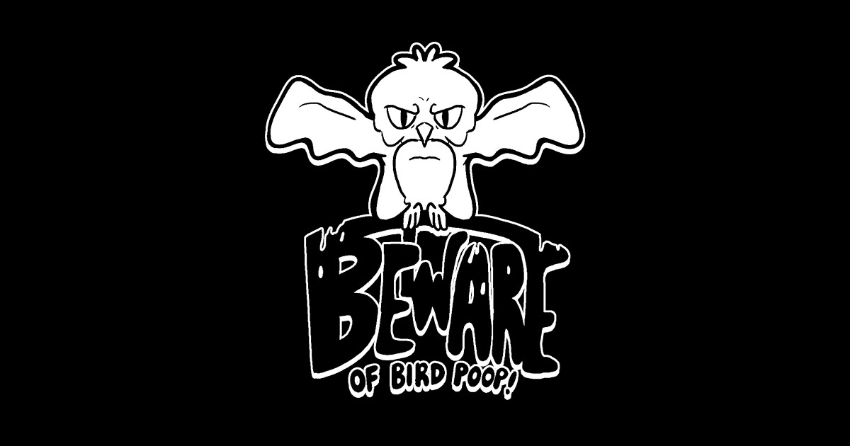 Beware of bird poop! - Bird - Sticker | TeePublic