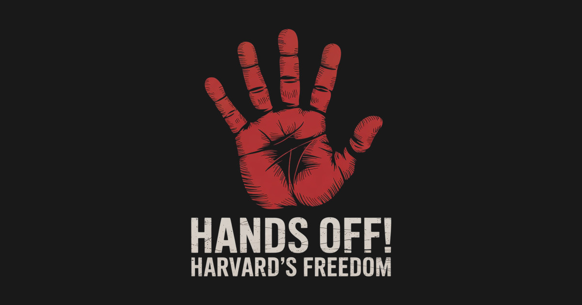 Hands Off Harvard Freedom - Hands Off Harvard Freedom - T-Shirt | TeePublic