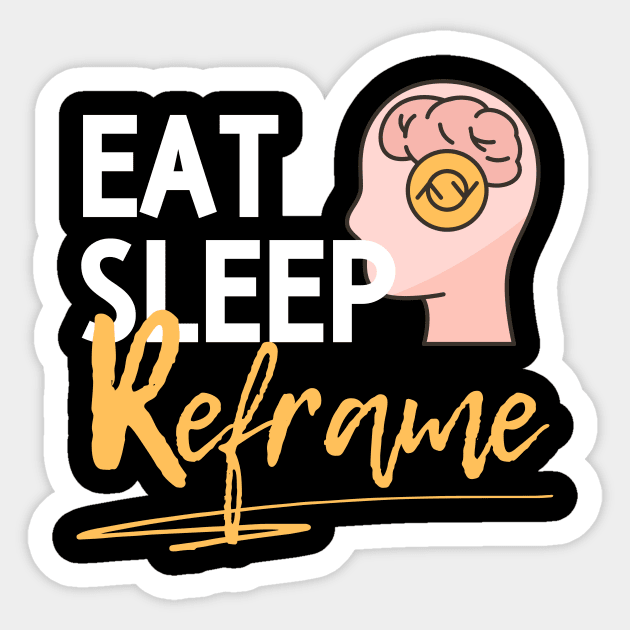 EAT SLEEP REFRAME - Cbt - Sticker | TeePublic