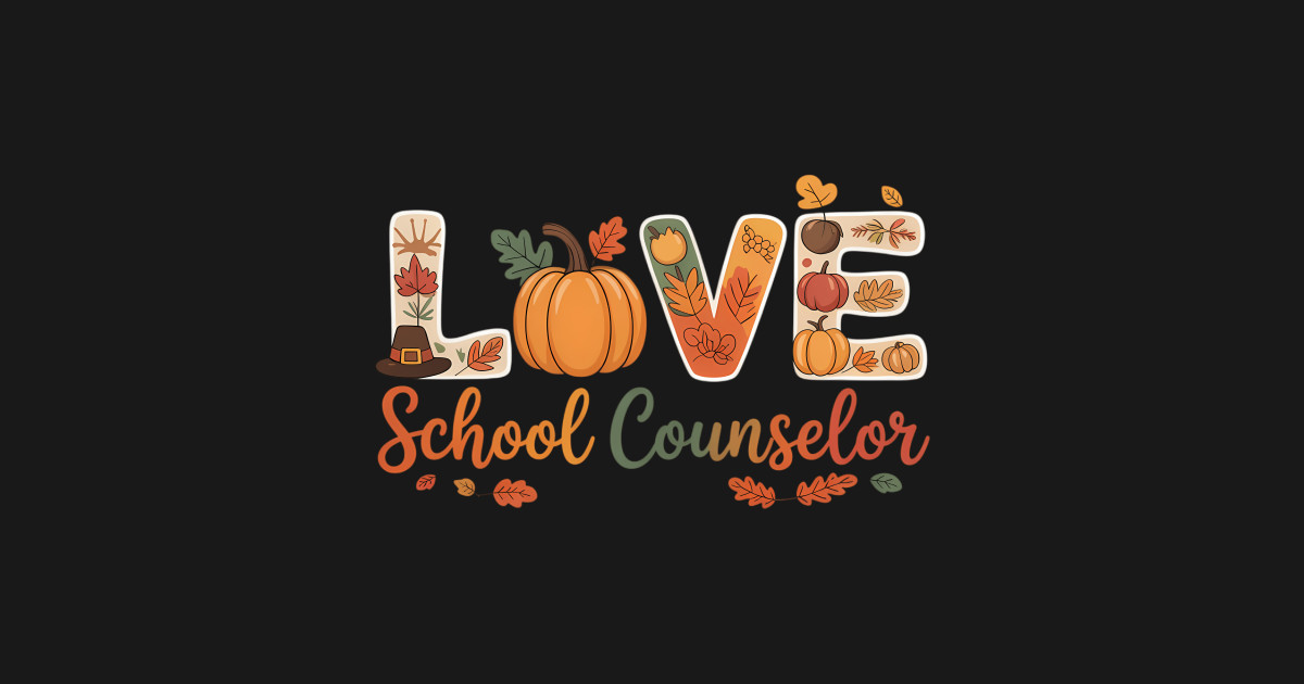 LOVE School Counselor Job Thanksgiving Fall - Love School Counselor Job ...