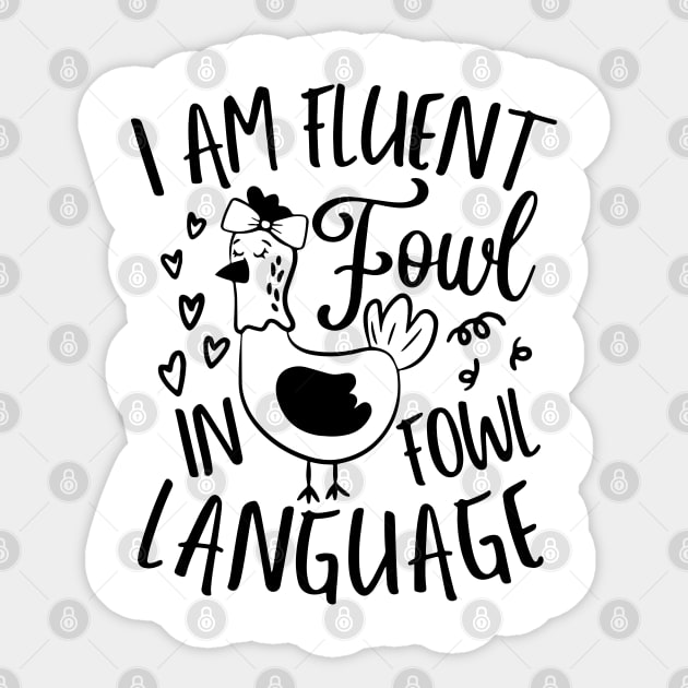 I'm Fluent Fowl In Fowl Language - Fowl Language - Sticker | TeePublic